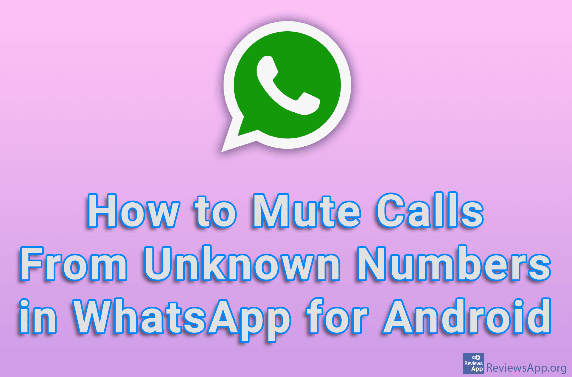 How To Mute Calls From Unknown Numbers In WhatsApp For Android